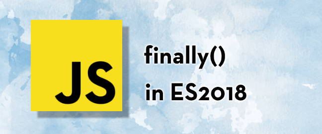 ES2018 - Finally Method in Promise | DiscoverSDK Blog